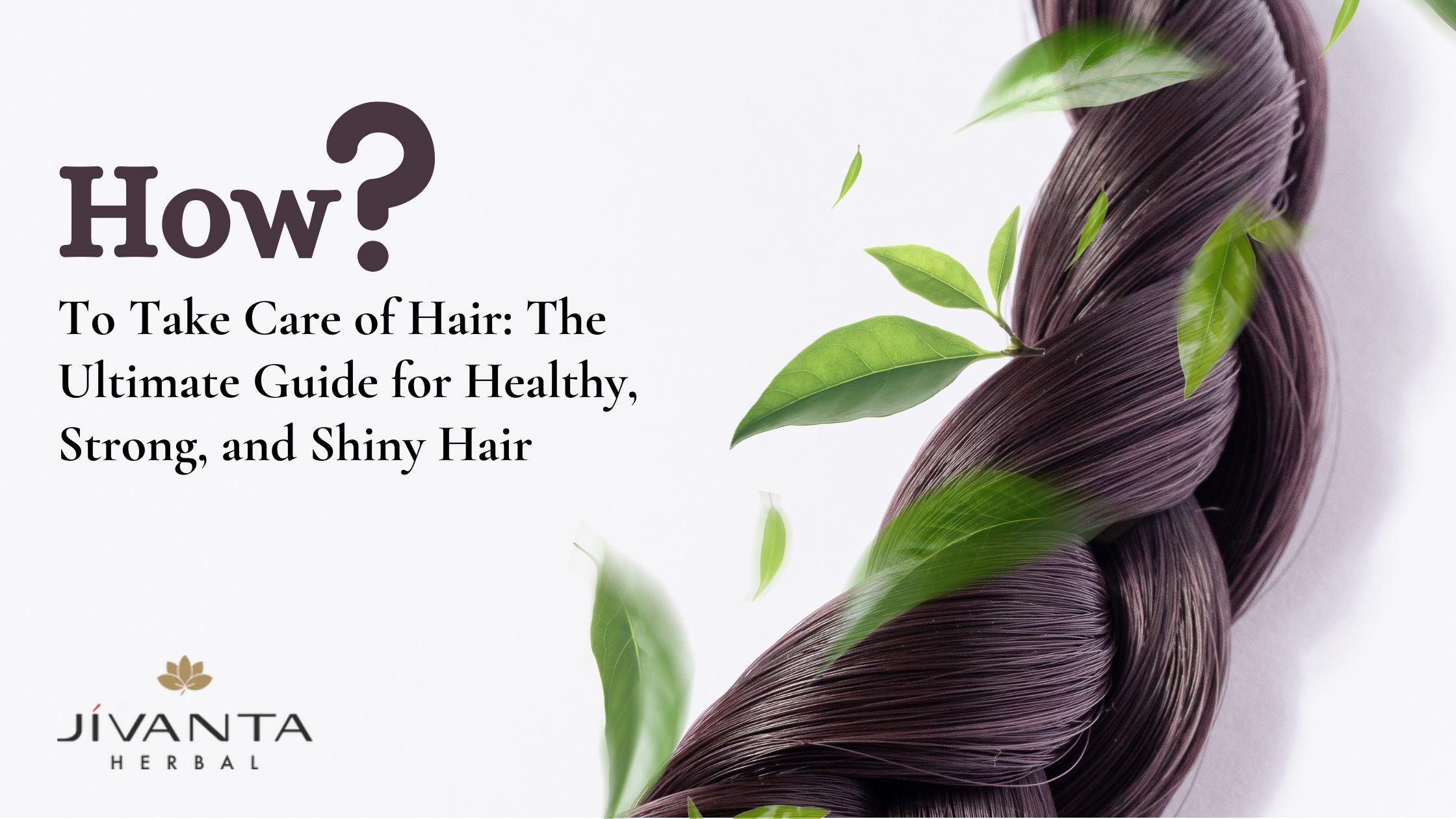 Ultimate Guide to Healthy Hair: Tips and Tricks | Jivanta Herbal ...